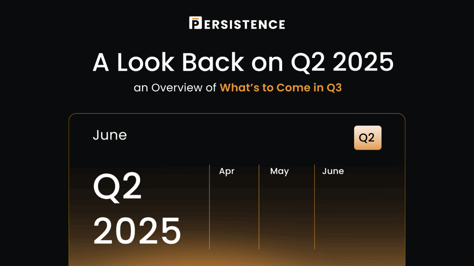 Persistence One: A Look Back on Q2 2025 and an Overview of What’s to ...